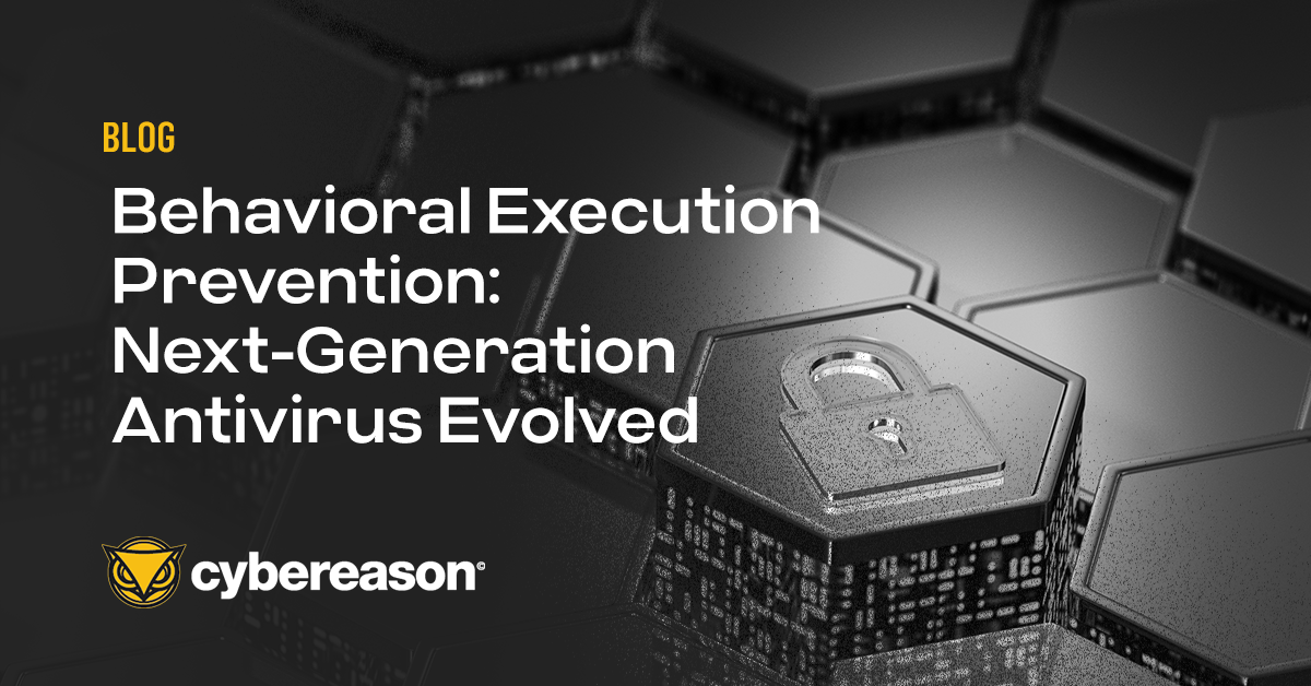 Behavioral Execution Prevention: Next-Generation Antivirus Evolved